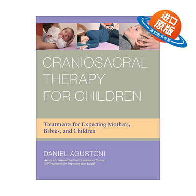 英文原版 Craniosacral Therapy for Children 儿童颅骶疗法 孕妇 婴儿和儿童的治疗 健康 Daniel Agustoni 进口英语原版书籍
