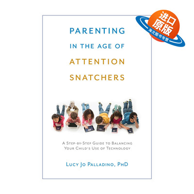 英文原版 Parenting in the Age of Attention Snatchers 注意力抢夺时代的育儿手册 平衡孩子使用电子科技产品的分步指南