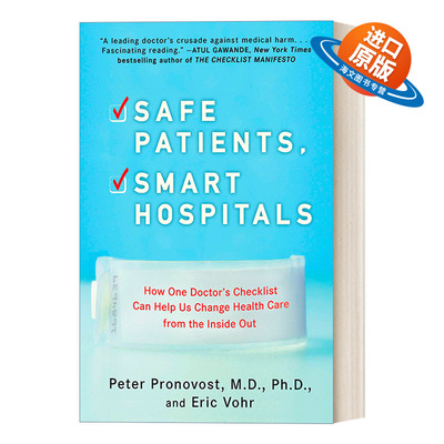 英文原版 Safe Patients  Smart Hospitals 安全患者，智能医院 一位医生的检查表如何内到外改变医疗保健 传记 英文版 进口书籍