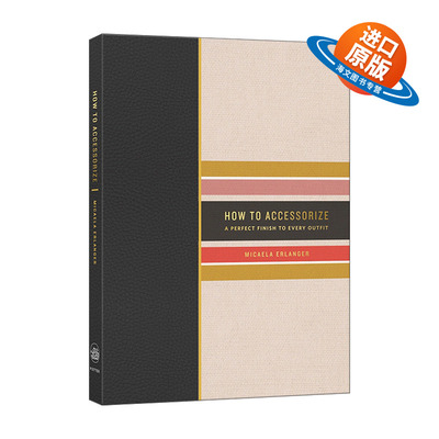 英文原版 How to Accessorize 如何搭配 每一套衣服的完美搭配 精装 服装设计 艺术 Micaela Erlanger 英文版 进口英语书籍