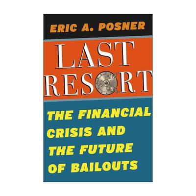 英文原版 Last Resort 金融危机与紧急救市的未来 芝加哥大学法学院教授埃里克·波斯纳 精装 英文版 进口英语原版书籍