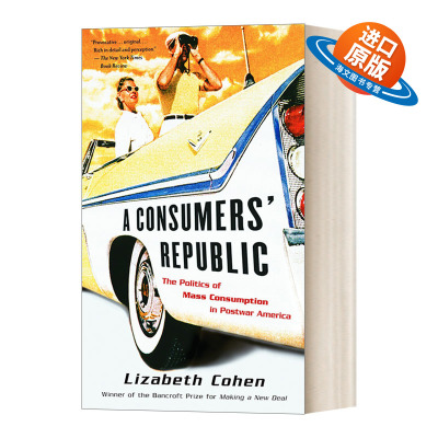 英文原版 A Consumers' Republic 消费者共和国 战后美国大众消费的政策 Lizabeth Cohen 英文版 进口英语原版书籍