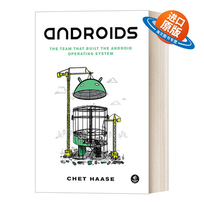 英文原版 Androids 构建安卓操作系统的团队 概述Android操作系统是如何诞生的、发展历史和过程 开发者的故事 Chet Haase 英文版