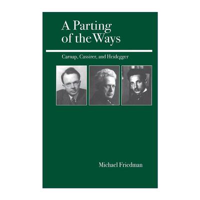英文原版 A Parting of the Ways 分道而行 卡尔纳普 卡西尔和海德格尔 哲学 迈克尔·弗里德曼 英文版 进口英语原版书籍