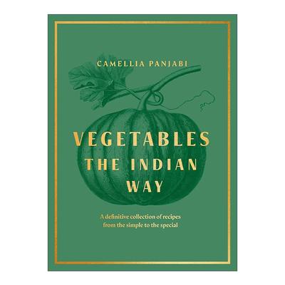 英文原版 Vegetables The Indian Way 印度蔬菜食谱 精装 蔬菜的营养介绍及印度美味素食 Camellia Panjabi 进口英语原版书籍