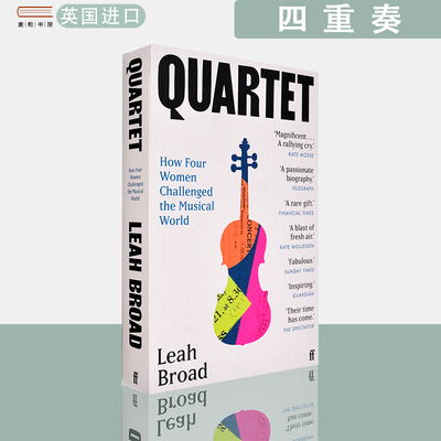 【现货】英文原版 四重奏四位女性如何挑战音乐世界Quartet: How Four Women Challenged the Musical World Leah Broad