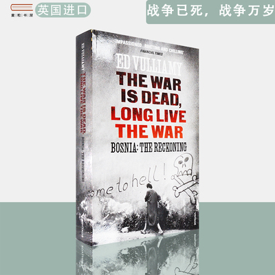 【现货】英文原版战争已死，战争万岁：波斯尼亚：清算The War is Dead, Long Live the War: Bosnia: the Reckoning