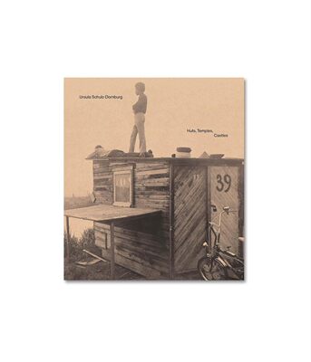 【预售】URSULA SCHULZ-DORNBURG HUTS, TEMPLES, CASTLES 乌尔苏拉·舒尔茨-多恩堡：小屋、寺庙、城堡 进口书籍 摄影艺术