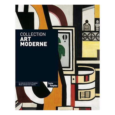 Collection art moderne: LA COLLECTION DU CENTRE POMPIDOU. MUSEE NATIONAL D'ART MODERNE  现代艺术收藏