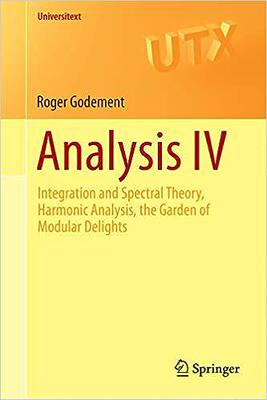 现货 英文原版 分析 IV：积分与谱理论、谐波分析、模态乐园（Universitext）Analysis IV:Integration and Spect 9783319169064