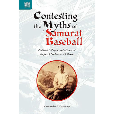 现货 英文原版 Contesting the Myths of Samurai Baseball: Cultural Representations of Japan's Na 9789888455829