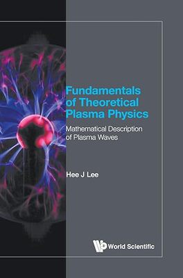 预订 Fundamentals of Theoretical Plasma Physics: Mathematical Description of Plasma Waves 9789813276758