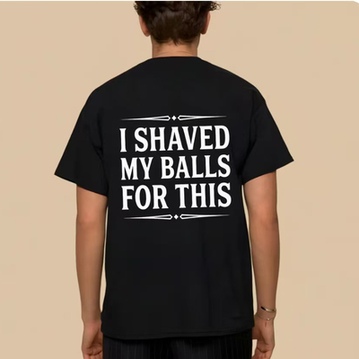 美式趣味梗字母 T 恤男 I SHAVED MY BALLS FOR THIS短袖搞怪上衣