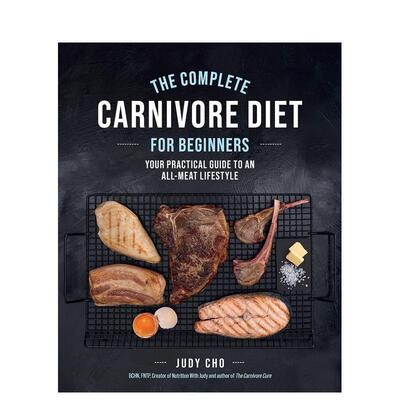 【预售】肉食者饮食入门百科全肉饮食生活实用指南The Complete Carnivore Diet for Beginners英文餐饮Judy Cho平装进口原版书Fa