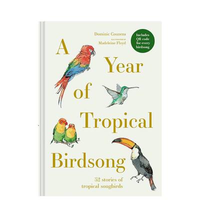 【预售】热带鸟鸣之年52个热带鸟类的故事A Year of Tropical Birdsong 52 Stories of Tropical Songbirds英文社会科学精装进口原