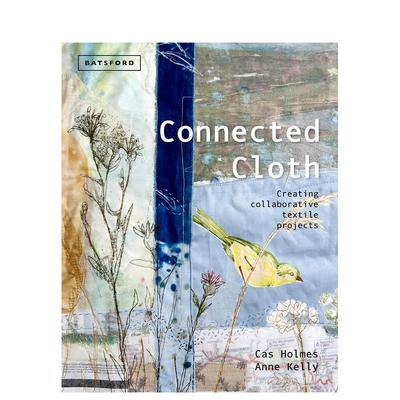 【现货】拼布艺术:创建协作纺织项目英文时尚综合进口原版书精装Connected Cloth: Creating Collaborative Textile Projects Cas