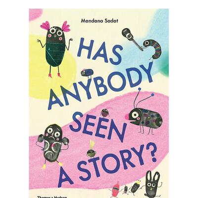 【现货】有人看过这个故事吗Has Anybody Seen a Story?英文儿童绘本虚构类Mandana Sadat?精装Thames & Hudson6-9岁进口原版书97