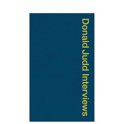 【预售】唐纳德贾德访谈录Donald Judd Interviews英文外国美术20世纪Donald Judd平装David Zwirner进口原版书9781 4230169