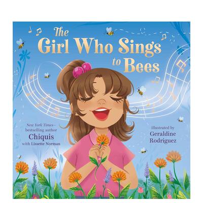 【现货】给蜜蜂唱歌的女孩The Girl Who Sings to Bees英文儿童绘本自我认知情绪管理Chiquis Lissette Norman Geraldine Rodríg