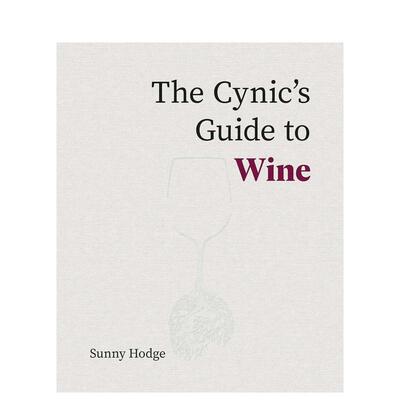 【预售】愤世嫉俗者的葡萄酒指南The Cynic's Guide to Wine英文餐饮Sunny Hodge精装进口原版书Academie du Vin Library97819170
