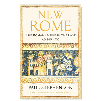 【预售】新罗马：东罗马帝国 公元395-700年 New Rome: The Roman Empire in the East， aD 395–700 原版英文人文历史