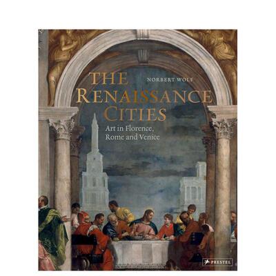 【预售】文艺复兴城市佛罗伦萨罗马和威尼斯的艺术The Renaissance Cities: Art in Florence英文外国美术15至18世纪Norbert Wolf