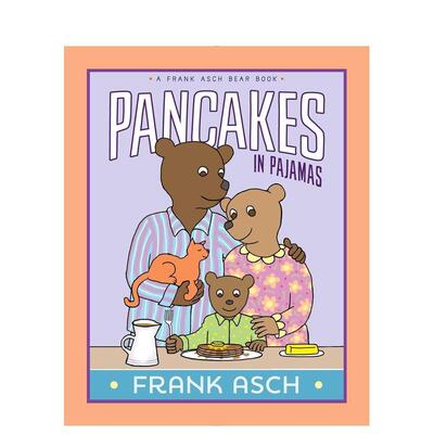 【现货】【法兰克艾许小熊系列】睡衣里的煎饼【A Frank Asch Bear Book】Pancakes in Pajamas英文儿童绘本IP系列ASCH  FRANK精装