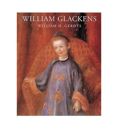 【现货】威廉 格拉肯斯William Glackens英文艺术家艺术工作室William H  Gerdts精装Abbeville Press进口原版书9781558598683