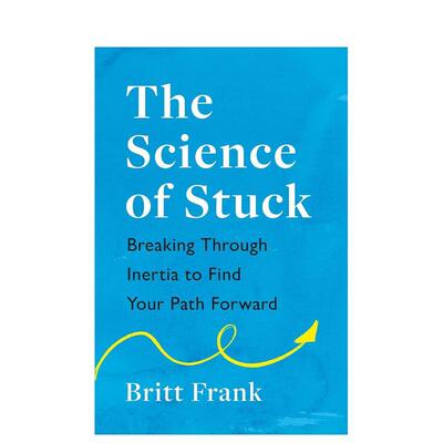 【预售】突破停滞 挣脱惯性寻找人生方向The Science of Stuck: Breaking Through Inertia英文生活生活综合Britt Frank平装Headl