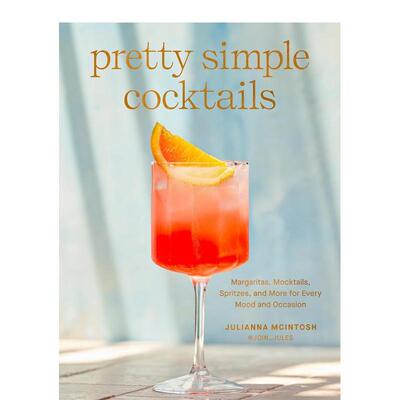 【预售】简单鸡尾酒Pretty Simple Cocktails英文餐饮Julianna McIntosh精装进口原版书Clarkson Potter9780593582022
