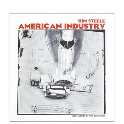 【预售】美国工业American Industry英文摄影纪实Kim Steele精装ORO Editions进口原版书9781951541705