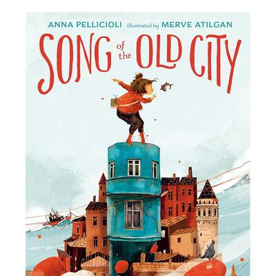 【现货】旧城之歌Song of the Old City英文儿童绘本虚构类3-6岁精装Anna Pellicioli  Merve Atilgan进口原版书G.P. Putnam's So