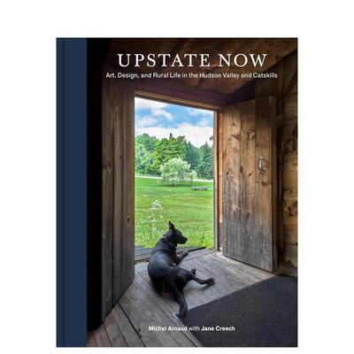 【预售】北部新貌Upstate Now英文建筑风格与材料构造Michel Arnaud精装Chronicle Books进口原版书9781797231587