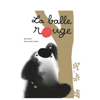 【现货】红色球球La balle rouge法文儿童绘本Iga Scibek精装3-6岁La Partie进口原版书9782492768422