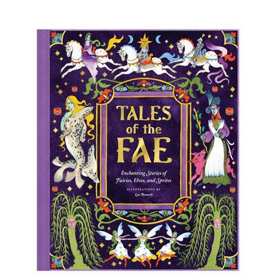 【预售】精灵传说仙女小妖与精灵的迷人故事 【Tales】Tales of the Fae Enchanting Stories of Fairies原版英文文学小说9781797