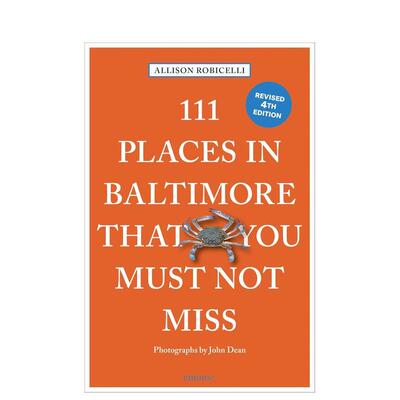 【预售】巴尔的摩不容错过的111个地方111 Places in Baltimore That You Must Not Miss英文旅行Allison Robicelli平装进口原版书