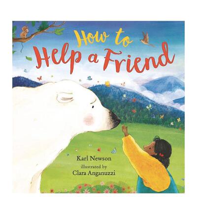 【现货】如何帮助朋友How to Help a Friend英文儿童绘本自我认知情绪管理Karl Newson  Clara Anganuzzi精装3-6岁Candlewick Pre