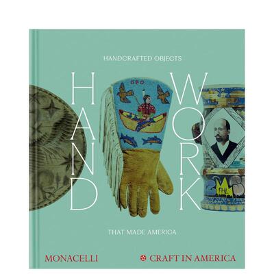 【预售】手工造物：铸就美国的匠心工艺 Handwork: Handcrafted Objects that Made America 原版英文艺术画册画集