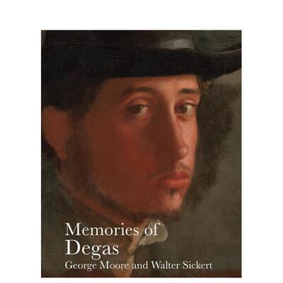 【预售】德加回忆录Memories of Degas英文外国美术19世纪George Moore平装Pallas Athene进口原版书9781843681748
