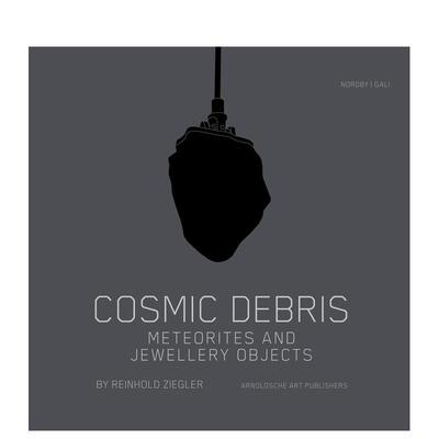 【预售】宇宙残骸 莱因霍尔德齐格勒的陨石与珠宝器物Cosmic Debris 英文珠宝首饰Halvor Nordby精装Arnoldsche Art Publishers进