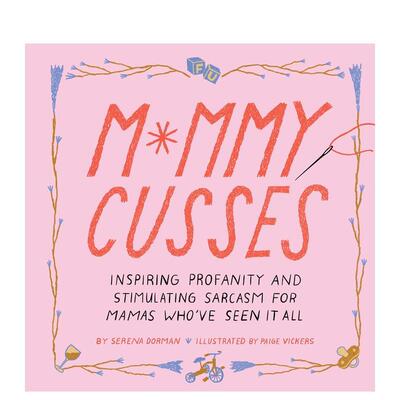 【现货】妈妈那些事Mommy Cusses英文生活综合Serena Dorman精装Chronicle Books进口原版书9781797204123