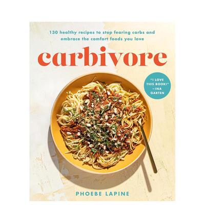 【预售】Carbivore130多种健康食谱让你不再惧怕碳水化合物Carbivore英文餐饮PHOEBE LAPINE纸板书进口原版书Hachette Books97803