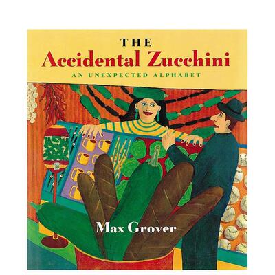 【现货】意外的西葫芦 一个意想不到的字母表Accidental Zucchini英文儿童趣味Max Grover3-6岁Houghton Mifflin Harcourt进口原版