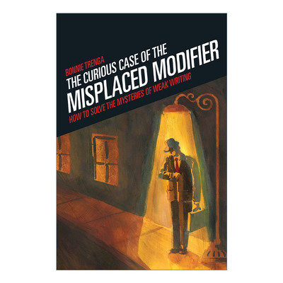 英文原版 The Curious Case of the Misplaced Modifier 英文推敲和炼字 错位修饰语案例 Bonnie Trenga 英文版 进口英语原版书籍