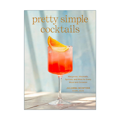 英文原版 Pretty Simple Cocktails 简单美味鸡尾酒制作指南 玛格丽塔 无酒精型 气泡鸡尾酒 Julianna Mcintosh 精装 英文版