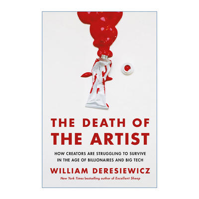 英文原版 The Death of the Artist: How Creators Are Struggling to Survive in the Age of Billionaires and Big Tech 艺术家
