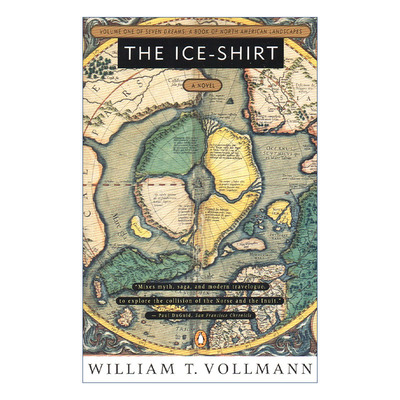 英文原版 The Ice-Shirt Seven Dreams 01 冰衫 七个梦系列1 北美大陆历史景观 历史小说 William T. Vollmann 进口英语原版书籍