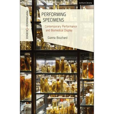 预售 Performing Specimens Contemporary Performance And Biomedical Display英文原版 Bloomsbury