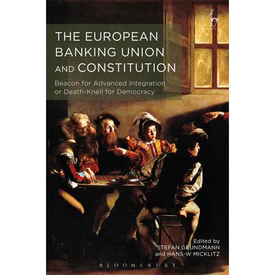 预售 The European Banking Union and Constitution英文原版 Bloomsbury