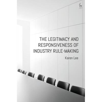 预售 The Legitimacy and Responsiveness of Industry Rule-making英文原版 Bloomsbury